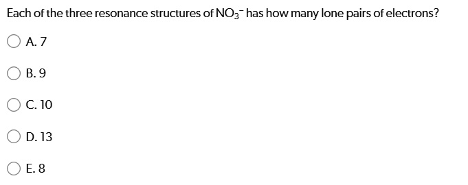 SOLVED: Each of the three resonance structures of NO3- has how many ...