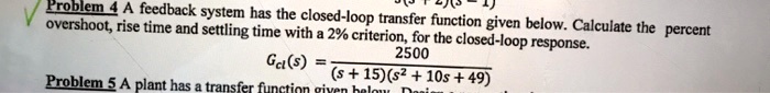 SOLVED: Problem 4: A feedback system has the closed-loop transfer ...