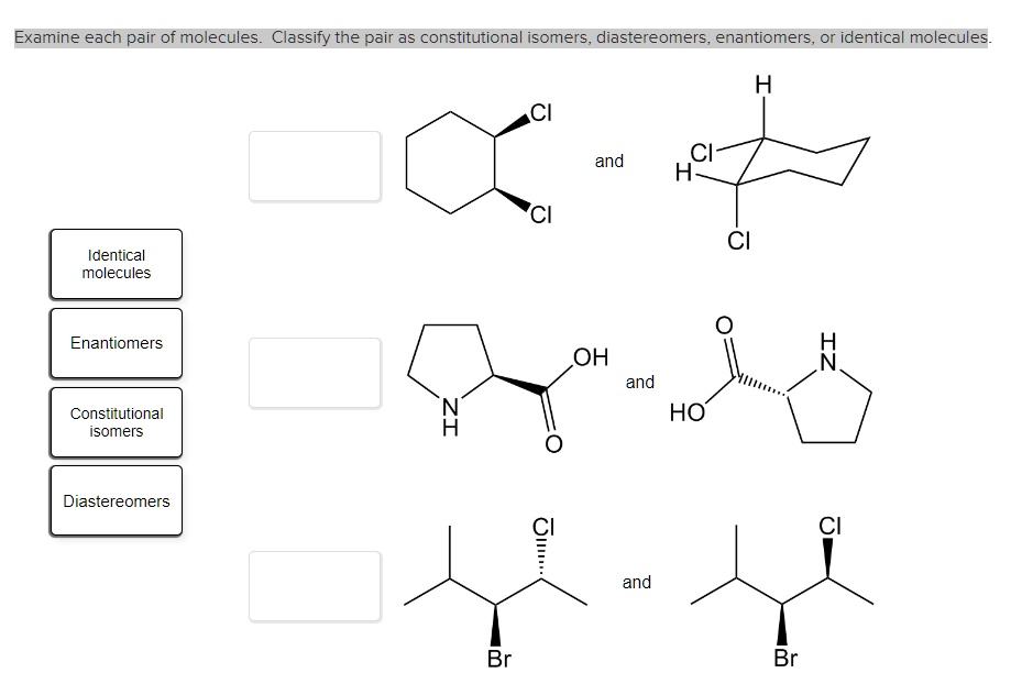 Examine each pair of molecules. Classify the pair as constitutional isomers, diastereomers ...