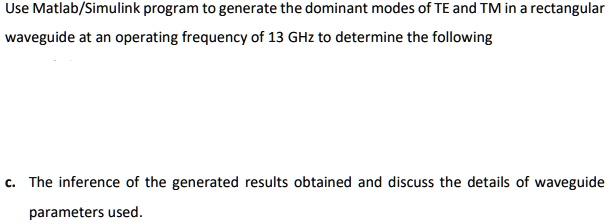 SOLVED: solve it Use Matlab/Simulink program to generate the dominant modes of TE and TM in a ...