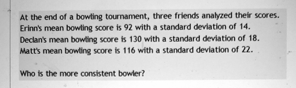 At the end of a bowling tournament, three friends analyzed their scores ...