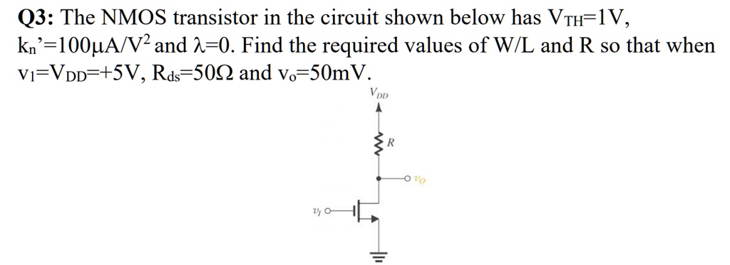 SOLVED: Q3: The NMOS transistor in the circuit shown below has VtH=1V ...