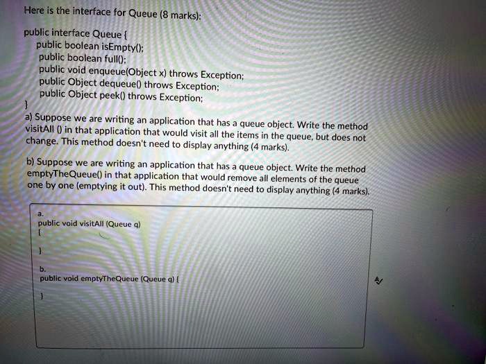 Solved Here Is The Interface For Queue 8 Marks Public Interface Queue Public Boolean Isempty
