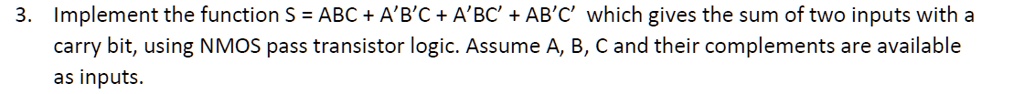 SOLVED: Implement the function S = ABC + A'B'C + A'BC' + AB'C' which ...