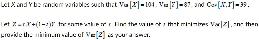 SOLVED: Let X and Y be random variables such that Var[X] = 104, Var[T ...