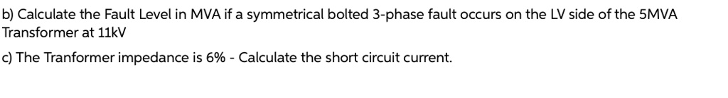 b) Calculate the Fault Level in MVA if a symmetrical bolted 3-phase ...