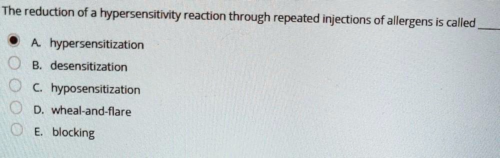 SOLVED: The reduction of a hypersensitivity reaction through repeated ...