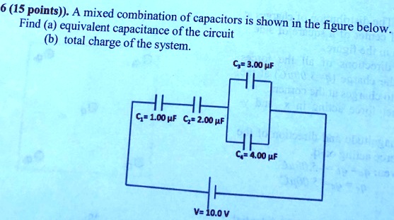 Solved 6 15 Points A Mixed Combination Find A Equivalent Ofcapacitors Is Shown In The