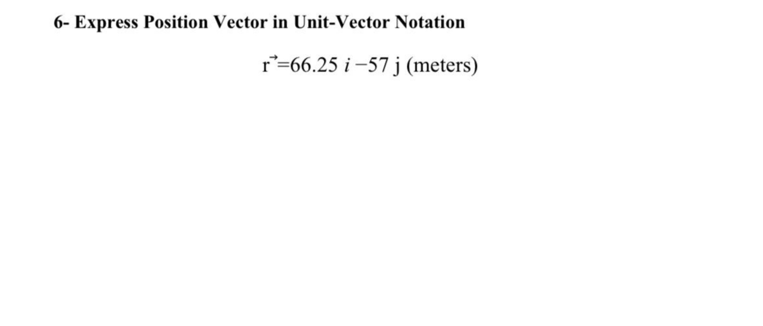 6- Express Position Vector in Unit-Vector Notation r=66.25 i-57 j (meters)