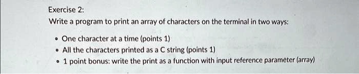 Solved Write A Program In C To Print An Array Of Characters On The Terminal In Two Ways One 3113