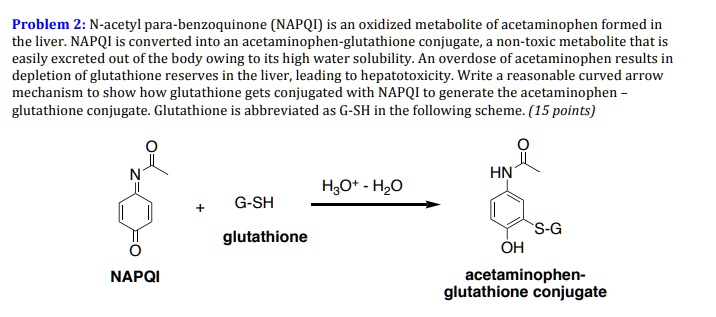SOLVED: Problem 2: N-acetyl para-benzoquinone (NAPQI) is an oxidized ...