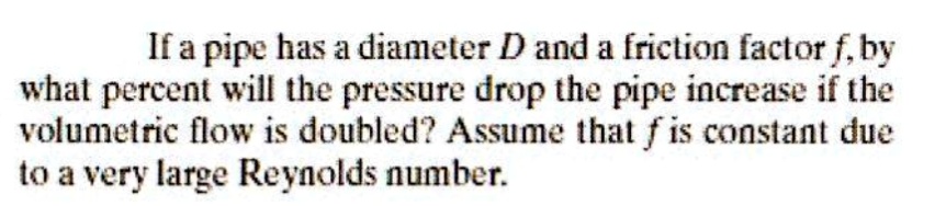 SOLVED: If a pipe has a diameter D and a friction factor f, by what ...