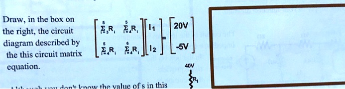 drawin the box on the right the circuit diagram described by the this ...