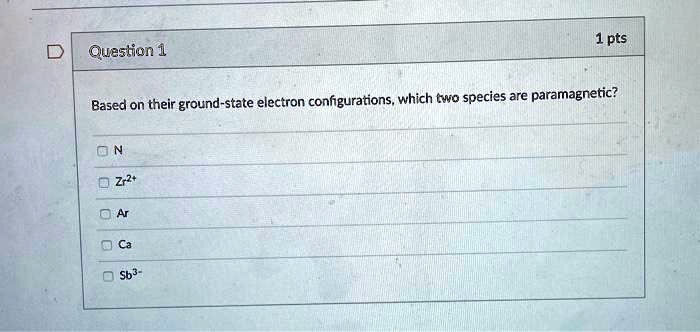 SOLVED: 1 pts Questicn 1 Based on their ground-state electron ...