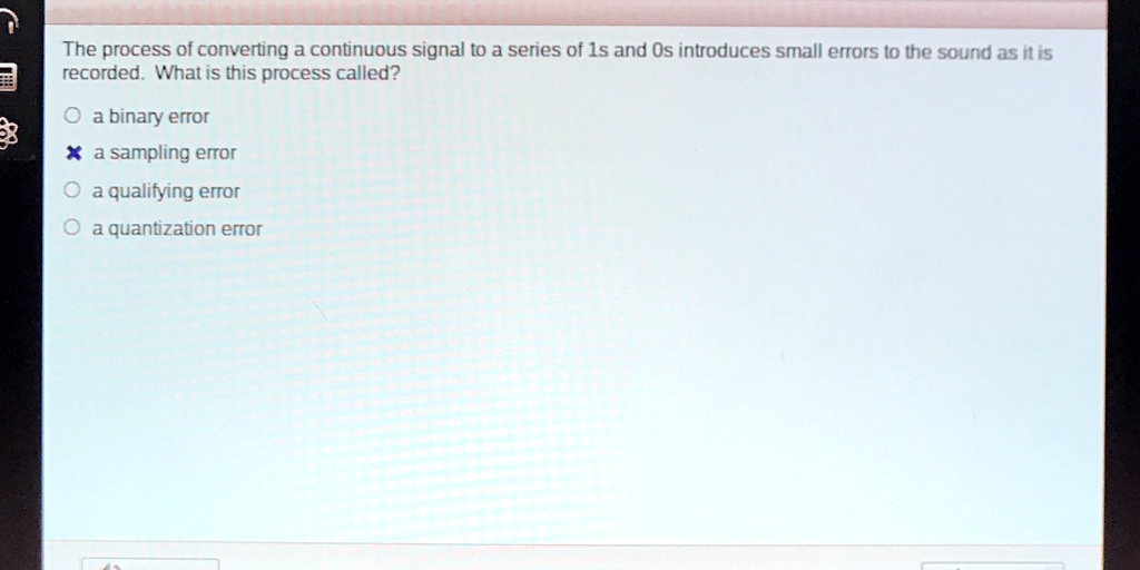 the process of converting a continuous signal t0 a series of 1s and os ...