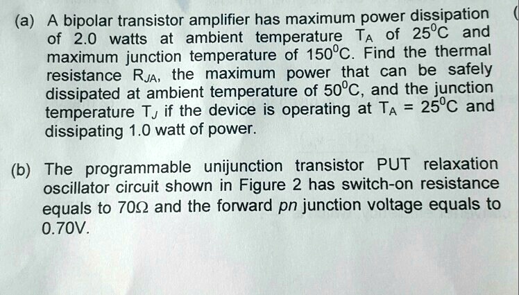 SOLVED: (a)A bipolar transistor amplifier has maximum power dissipation of 2.0 watts at ambient ...