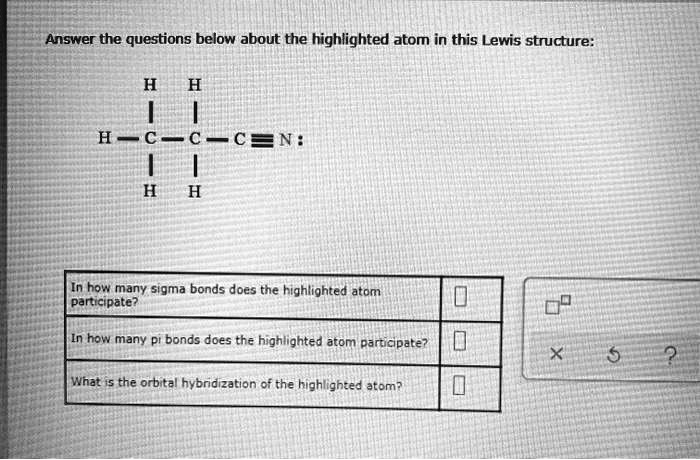 Answer the questions below about the highlighted atom in this Lewis ...