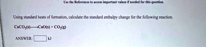 SOLVED: Using standard heats of formation, calculate the standard ...