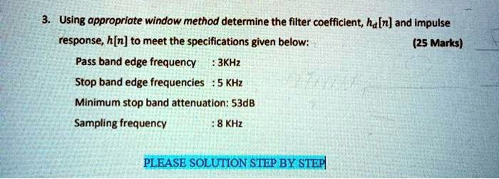 SOLVED: 3. Using appropriate window method determine the filter coefficient,ha[n] and impulse ...