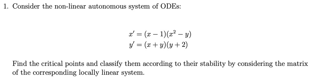 SOLVED:Consider the non-linear autonomous system of ODEs: T = (c _ 1 ...