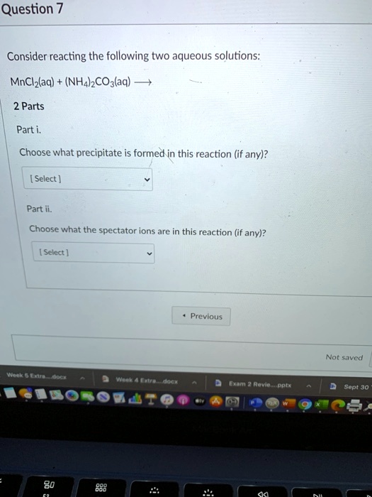 SOLVED: Question Consider reacting the following two aqueous solutions: MnClzlaq) (NHA)zCOlaq) 2 ...