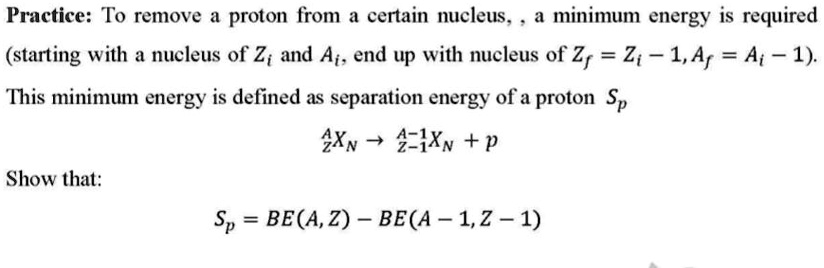 SOLVED: Practice: To remove a proton from a certain nucleus, a minimum ...