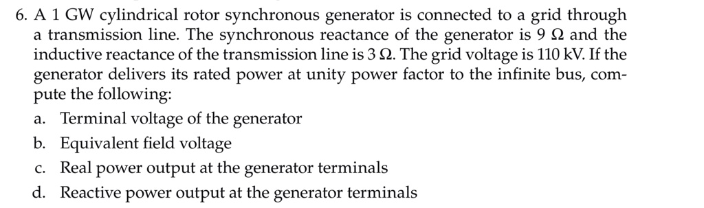 SOLVED: 6. A 1 GW cylindrical rotor synchronous generator is connected to a grid through a ...