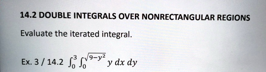 VIDEO solution: 14.2 DOUBLE INTEGRALS OVER NONRECTANGULAR REGIONS ... VIDEO solution: 14.2 DOUBLE INTEGRALS OVER NONRECTANGULAR REGIONS ...