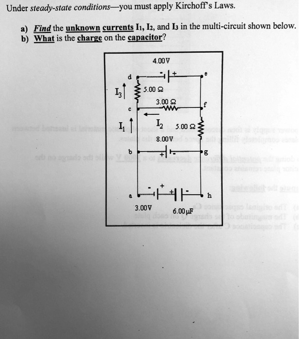 SOLVED: Under steady-state conditions, you must apply Kirchhoff's Laws. a) Find the unknown ...