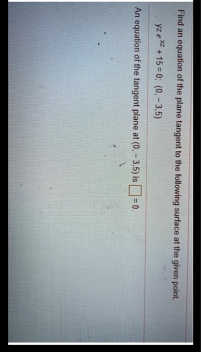 SOLVED:An Find equation ze* an 8 V; [ 0) of the 3,5) plane plane at (0 ...
