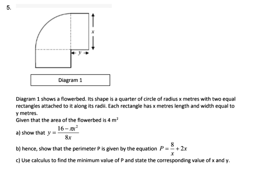 SOLVED: Diagram 1 Diagram 1 shows a flowerbed: Its shape is a quarter of circle of radius x ...