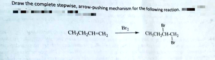 SOLVED:Draw the complete stepwise, arrow-pushing mechanism for the following = reaction CH,CH ...