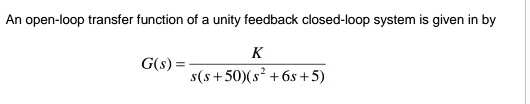 An open-loop transfer function of a unity feedback closed-loop system ...