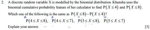 a discrete random variable x is modelled by the binomial distribution khunsha uses the binomial ...