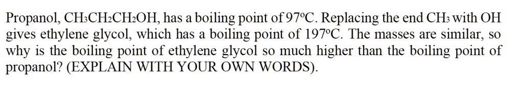 SOLVED: Propanol, CH3CH2CH2OH, has a boiling point of 97Â°C. Replacing the end CH3 groups with ...