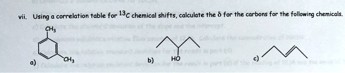 SOLVED: vii. Using correlation table for 13C chemical shifts, calculate ...