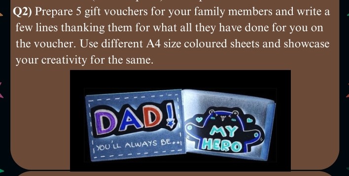 Q2) Prepare 5 gift vouchers for your family members and write a few ...