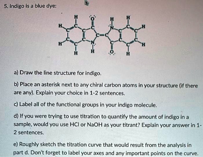 SOLVED: 5. Indigo is a blue dye: a) Draw the line structure for indigo ...