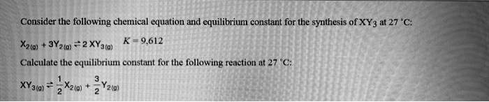 SOLVED: Consider the following chemical equation and equilibrium constant for the synthesis of ...
