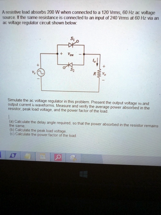 A resistive load absorbs 200 W when connected to a 120 Vrms, 60 Hz ac ...