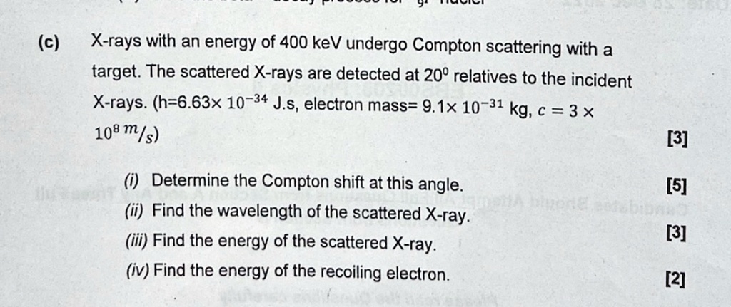 SOLVED: (c) X-rays with an energy of 400 keV undergo Compton scattering ...