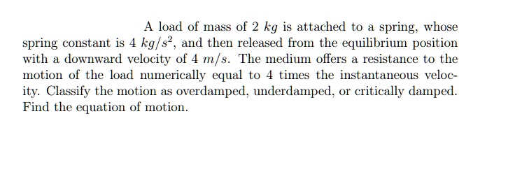 A load of mass of 2 kg is attached to a spring, whose spring constant ...