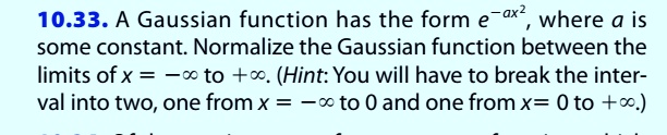 10.33. A Gaussian function has the form ax^2 where a is some constant. Normalize the Gaussian ...