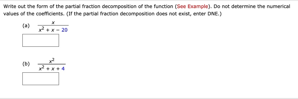 write out the form of the partial fraction decomposition of the function see example do not ...