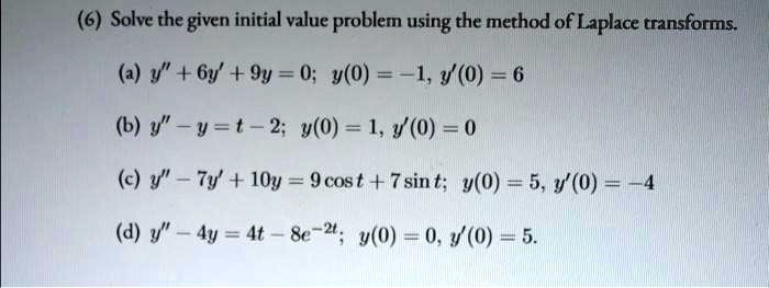 SOLVED: (6) Solve the given initial value problem using the method of Laplace transforms (a) y ...