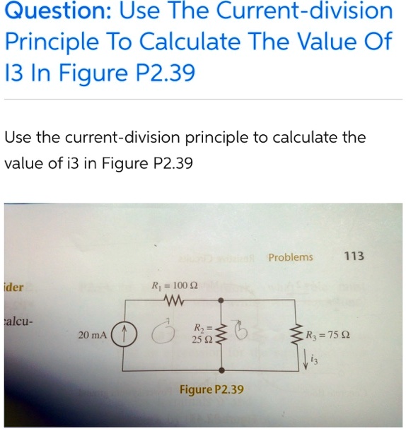 SOLVED: Question: Use the current-division principle to calculate the ... SOLVED: Question: Use the current-division principle to calculate the ...