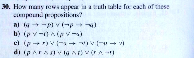 30. How many rows appear in a truth table for each of these compound propositions? a) (q → p) ∨ ...