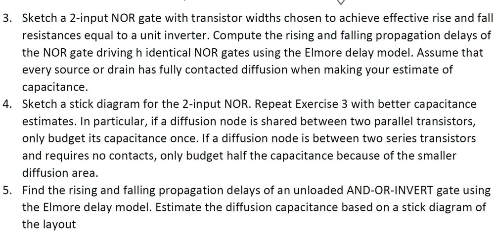 SOLVED: PLEASE ANSWER ONLY NUMBER 5 3. Sketch a 2-input NOR gate with transistor widths chosen ...