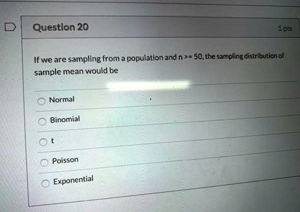 SOLVED: Question 20 106 If we are sampling from a population and n ...