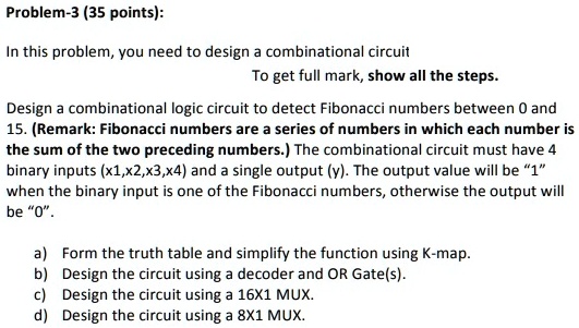 SOLVED: Problem-3 (35 points): In this problem, you need to design a combinational circuit. To ...